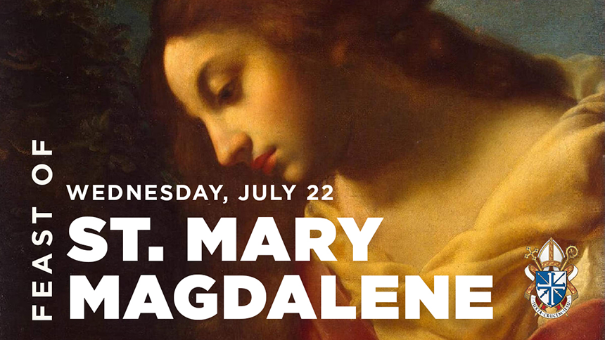 Feast of Saint Mary Magdalene, July 22, 2020 | Diocese of Lansing